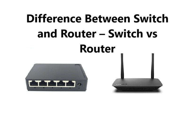 Difference Between Switch and Router – Switch vs Router - IoTbyHVM