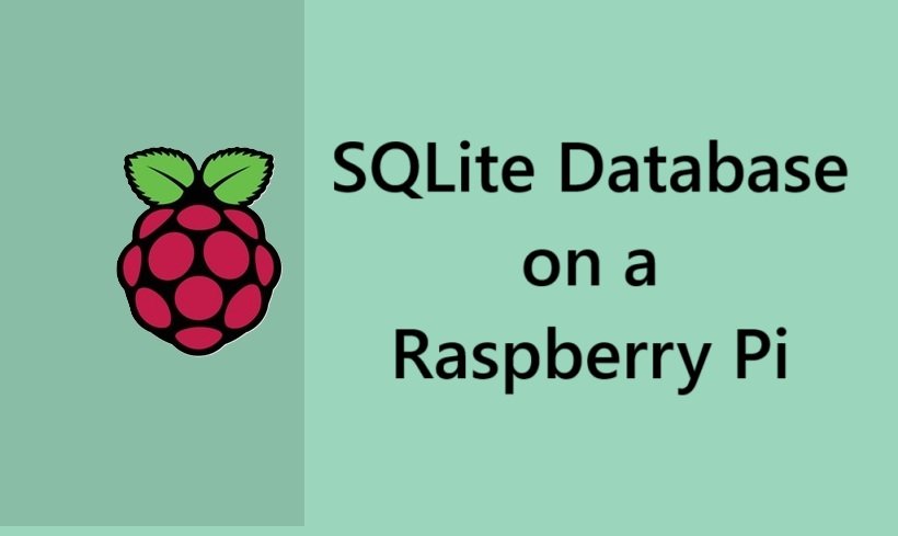 SQLite Database on a Raspberry Pi - IoTbyHVM