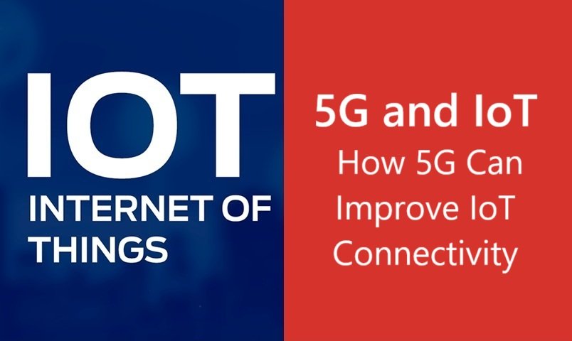 5G and IoT: How 5G Can Improve IoT Connectivity - IoTbyHVM